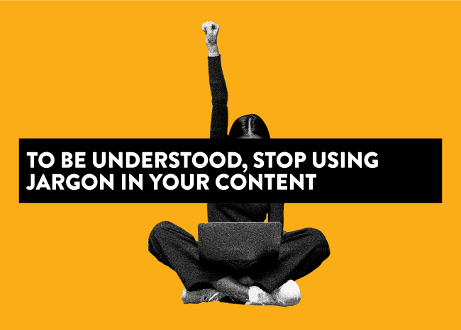 Jargon Is Bad for Your Content & Readers